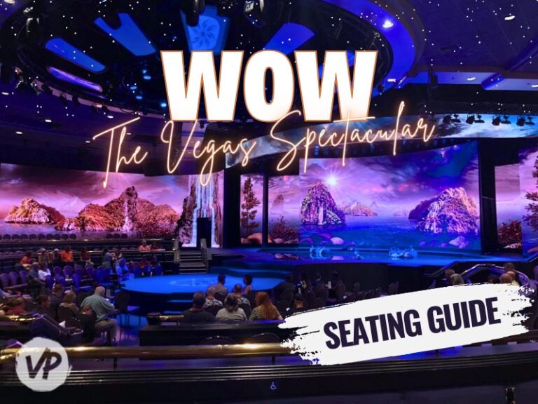 Best Seats For Wow The Vegas Spectacular + Seating Chart